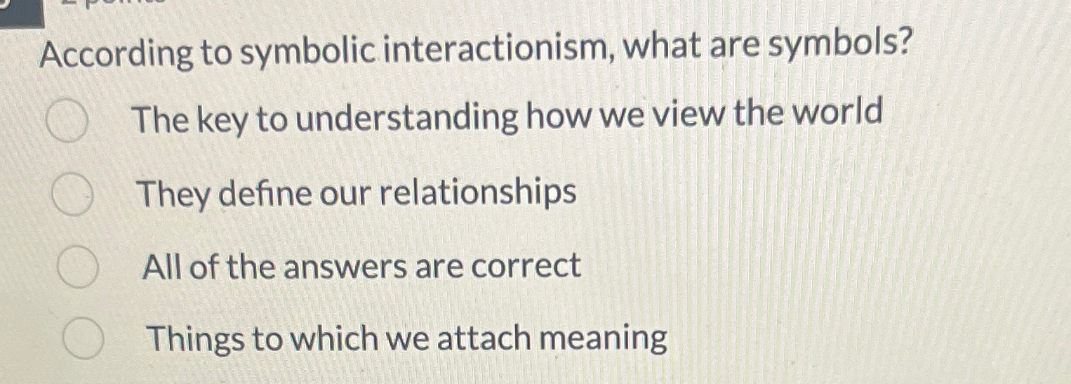 Solved According to symbolic interactionism, what are | Chegg.com