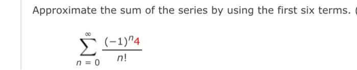 Solved Approximate the sum of the series by using the first | Chegg.com