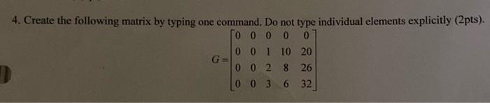 Solved 4. Create the following matrix by typing one command. | Chegg.com