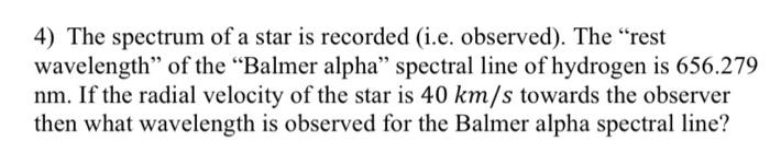 Solved 4) The spectrum of a star is recorded (i.e. | Chegg.com