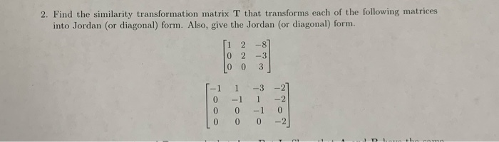 Solved 2. Find the similarity transformation matrix T that | Chegg.com