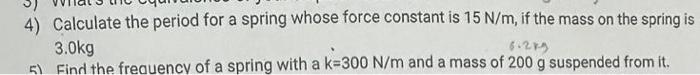 Solved 4) Calculate the period for a spring whose force | Chegg.com