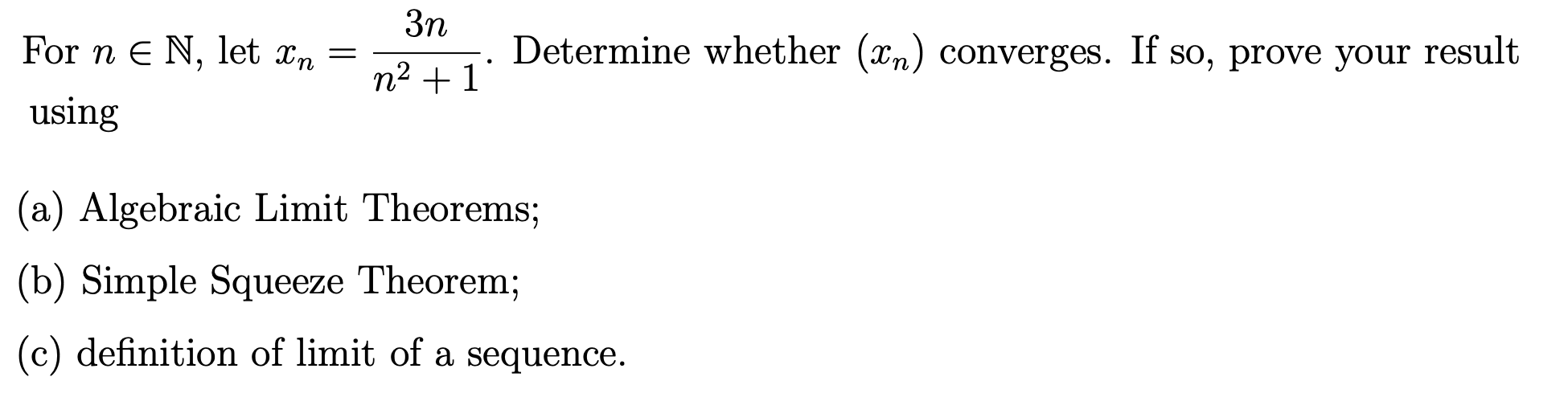 Solved For ninN, let xn=3nn2+1. ﻿Determine whether (xn) | Chegg.com