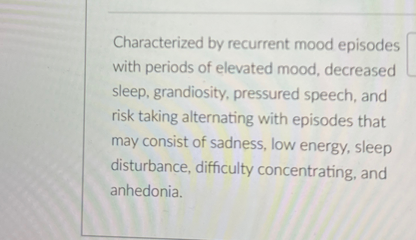 Solved Characterized by recurrent mood episodes with periods | Chegg.com