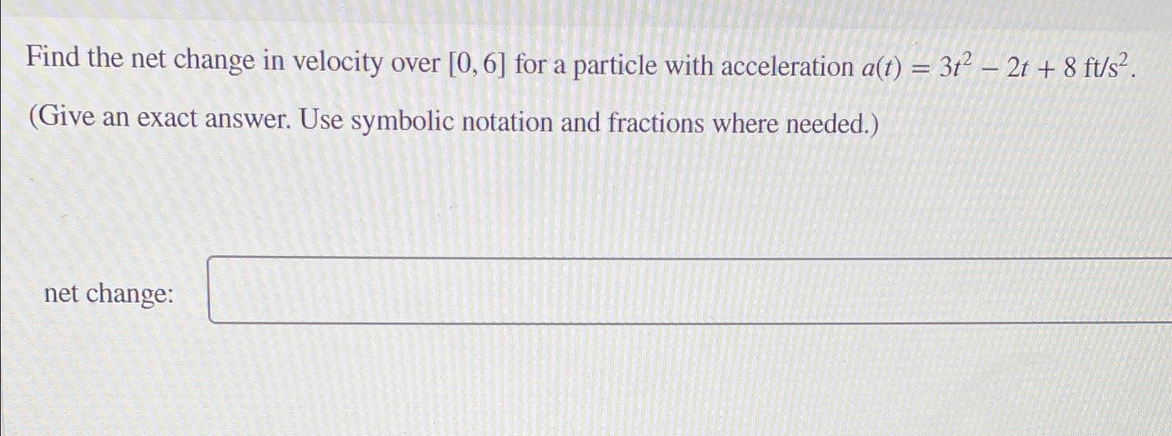 Solved Find the net change in velocity over 0,6 ﻿for a | Chegg.com