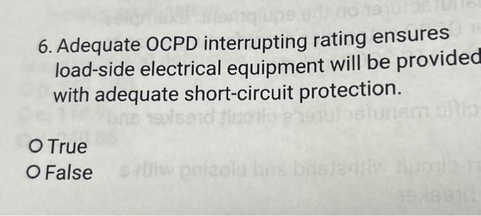 Solved 6. Adequate OCPD interrupting rating ensures | Chegg.com