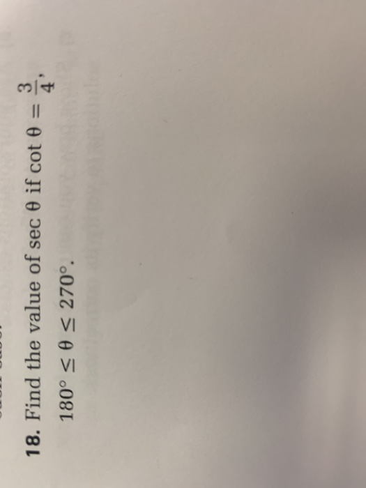 Solved 18. Find the value of sec 0 if cot = 180°