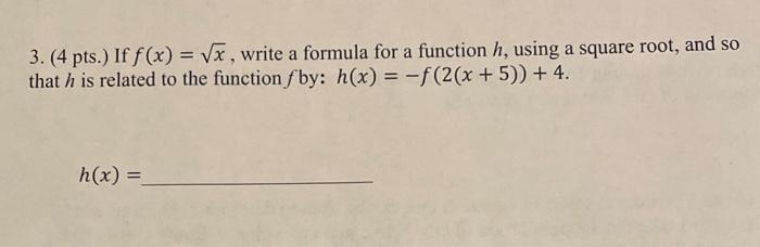 Solved 3. (4 pts.) If f(x)=x, write a formula for a function | Chegg.com