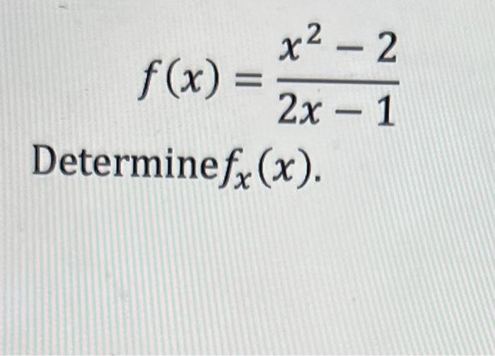 Solved F X 2x−1x2−2 Determine Fx X