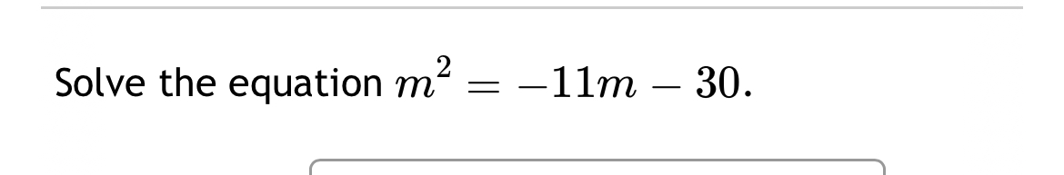 Solved Solve the equation m2=-11m-30. | Chegg.com