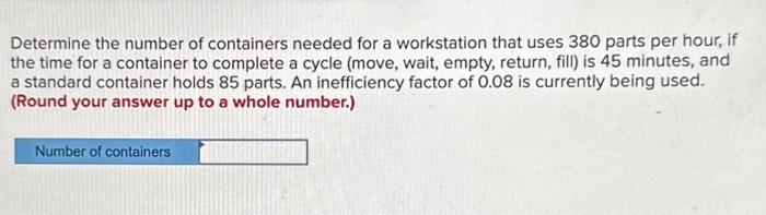 Solved Determine the number of containers needed for a | Chegg.com