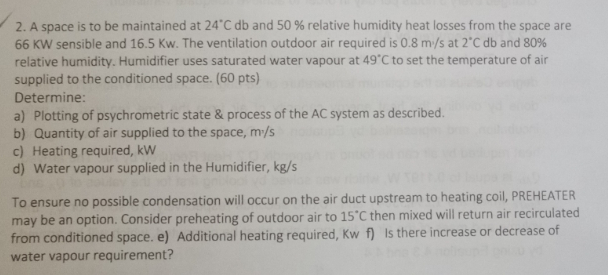 Solved 2. A space is to be maintained at 24∘C db and 50% | Chegg.com