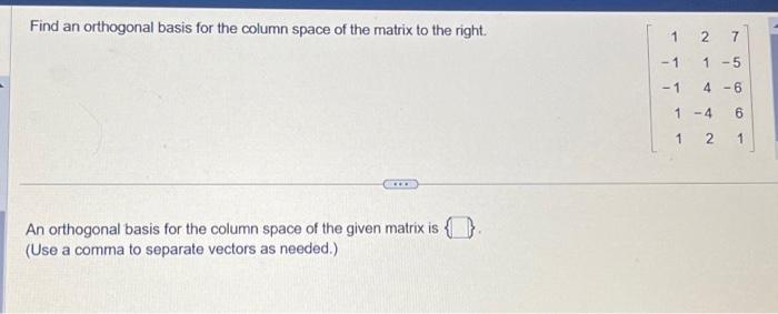 Solved Find an orthogonal basis for the column space of the | Chegg.com