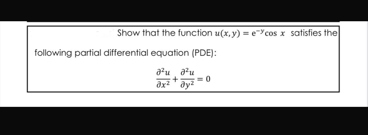 Solved Show that the function u(x,y)=e-ycosx ﻿satisfies the | Chegg.com