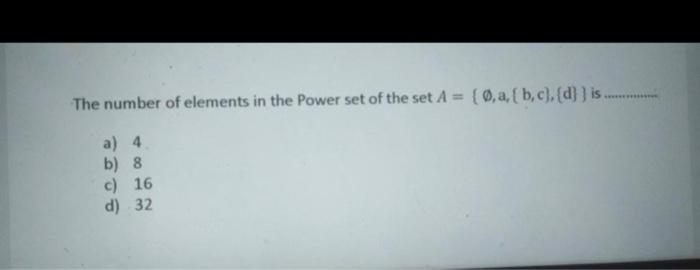 Solved The number of elements in the Power set of the set | Chegg.com