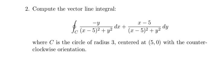 Solved 2. Compute the vector line integral: | Chegg.com