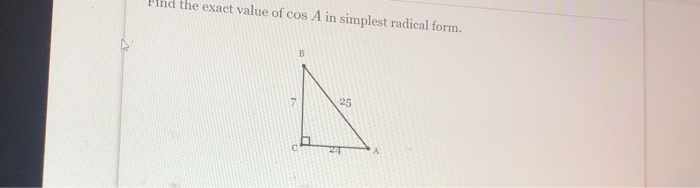 Solved Find the exact value of cos A in simplest radical | Chegg.com