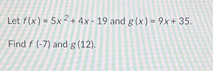 Solved Let f(x) = 5x2 + 4x - 19 and g(x) = 9x + 35. Find f | Chegg.com