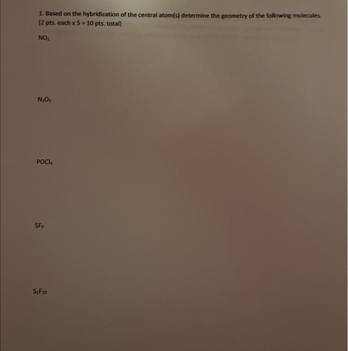 Solved 1. Based on the hybridization of the central atom(s) | Chegg.com