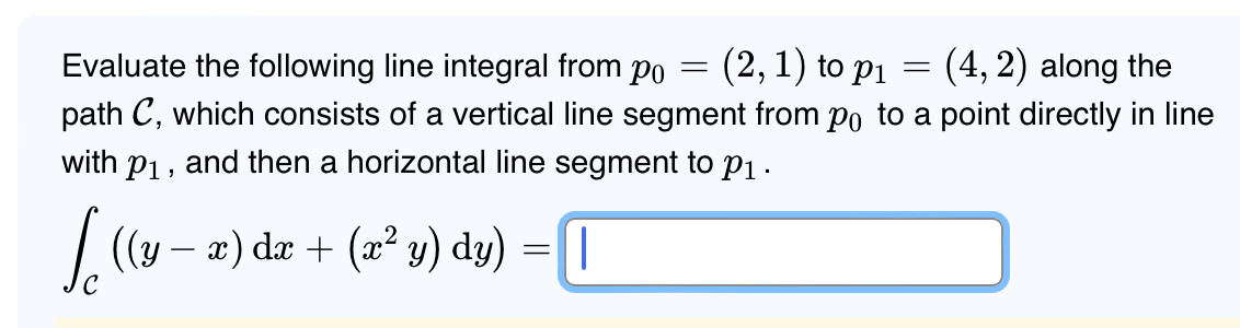 Solved Evaluate the following line integral from p0=(2,1) | Chegg.com
