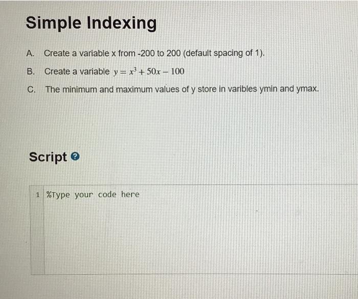 Solved Simple Indexing A. Create a variable x from -200 to | Chegg.com Solved Simple Indexing A. Create a variable x from -200 to | Chegg.com