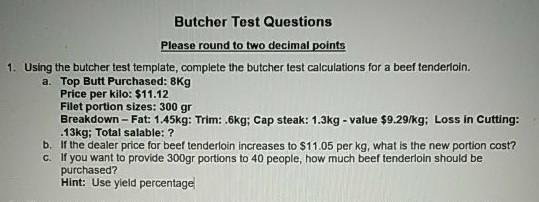 Butcher Test Questions Please round to two decimal | Chegg.com