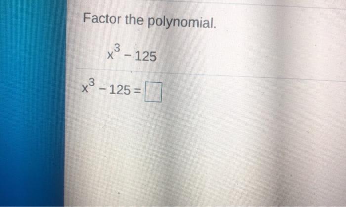 Solved Factor The Polynomial 3 Ti 125 X3 125 Chegg