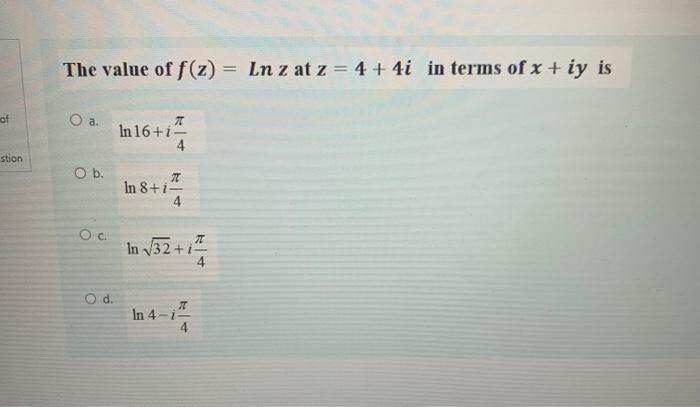 Solved The value of f(z) = ln z at z = 4 + 4i in terms of x | Chegg.com