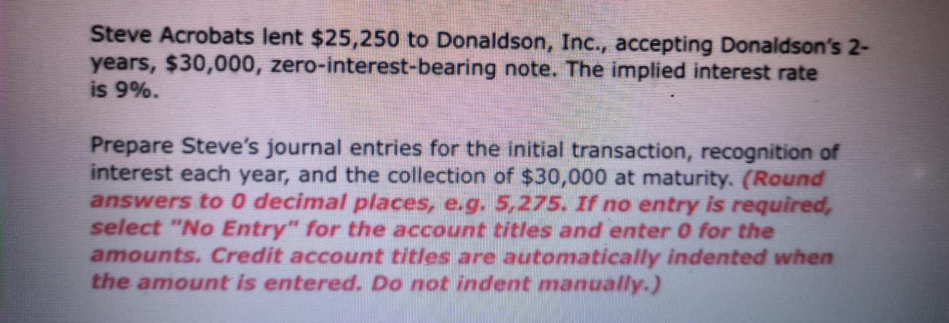 Solved Steve Acrobats lent $25,250 to Donaldson, Inc., | Chegg.com