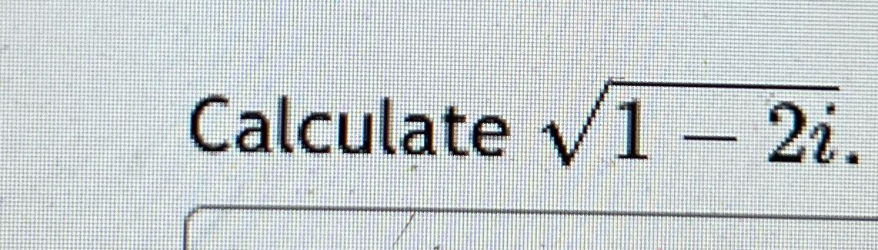 Solved Calculate 1-2i2 | Chegg.com