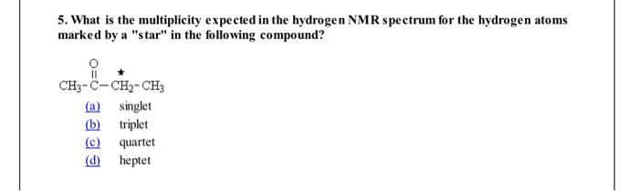Solved 5. What is the multiplicity expected in the hydrogen | Chegg.com