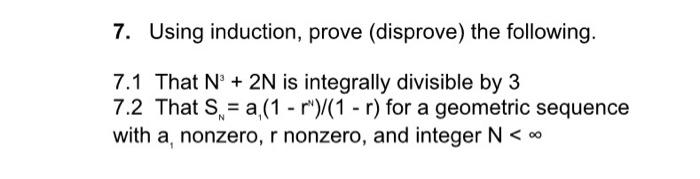 Solved 7. Using induction, prove (disprove) the following. | Chegg.com