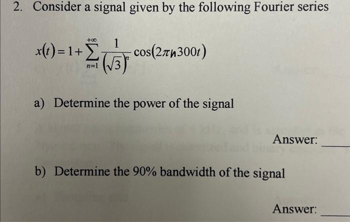 Solved 2. Consider a signal given by the following Fourier | Chegg.com
