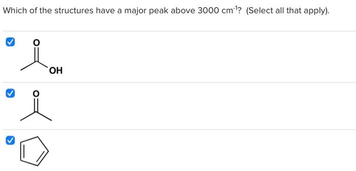 Solved Which of the structures have a major peak above 3000 | Chegg.com