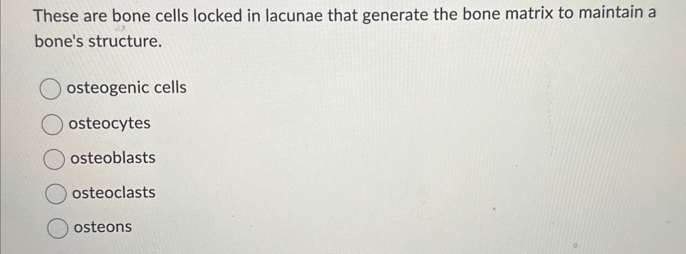 Solved These are bone cells locked in lacunae that generate | Chegg.com