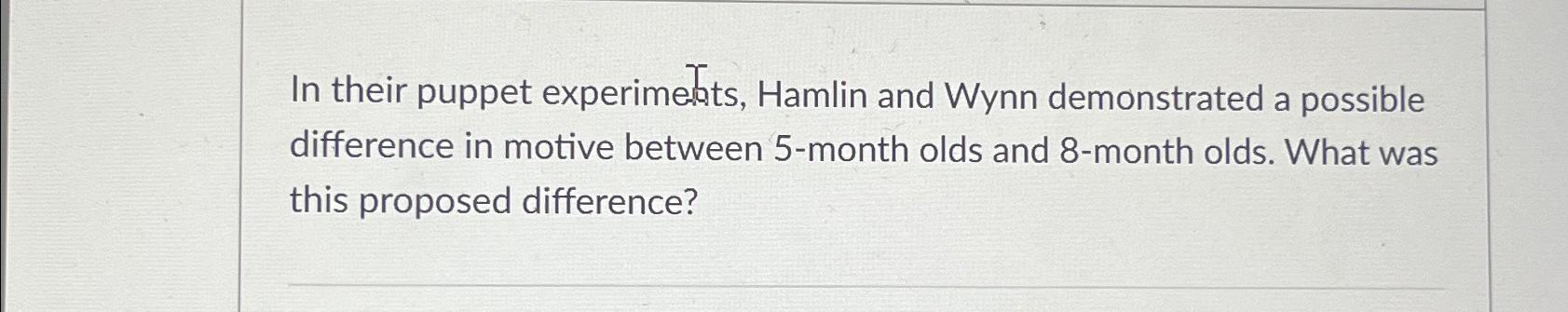 Solved In their puppet experimets, Hamlin and Wynn | Chegg.com