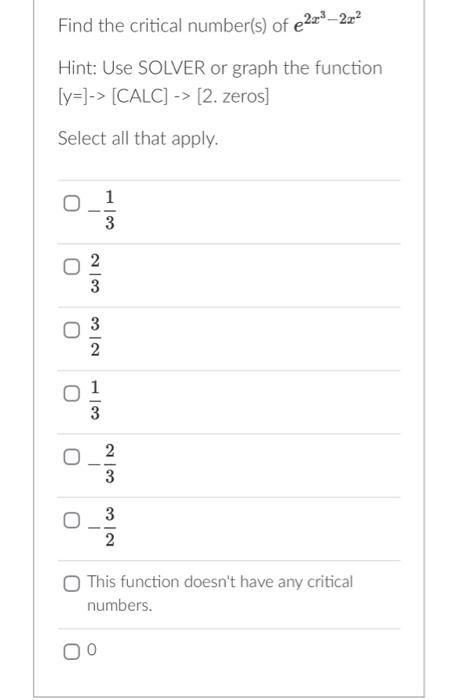 Solved Find the critical number(s) of e2x3−2x2 Hint: Use | Chegg.com