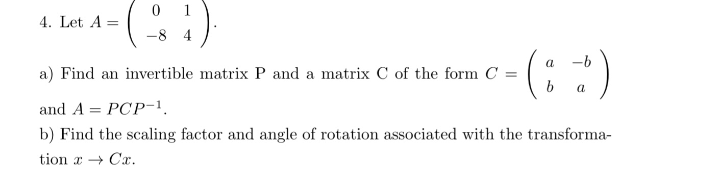 Solved Let A=([0,1],[-8,4]).a) ﻿Find an invertible matrix P | Chegg.com