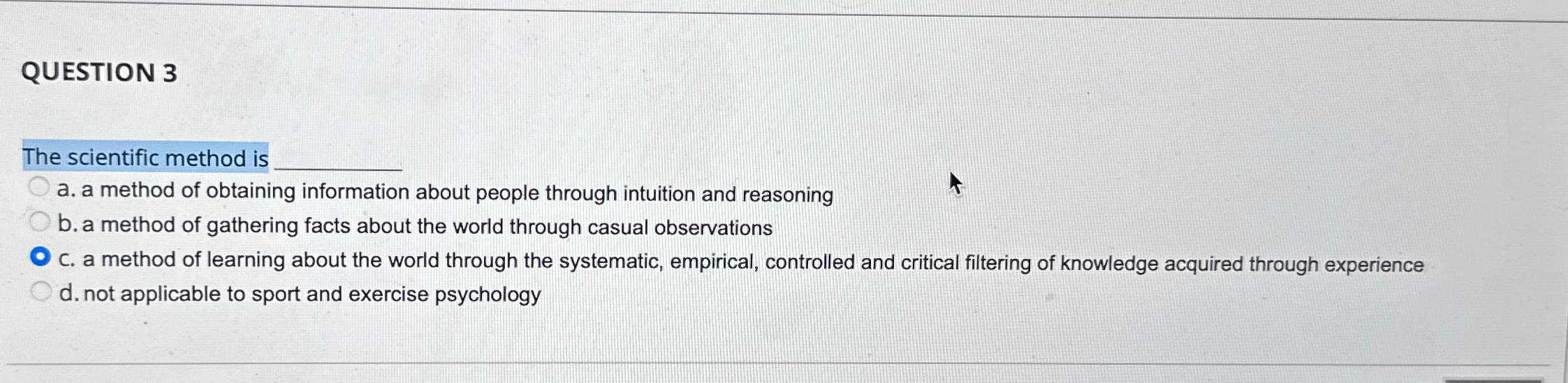 Solved QUESTION 3The scientific method isa. ﻿a method of | Chegg.com