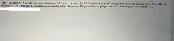 Solved 14\%) Problem 7: A circular wire loop of radius | Chegg.com
