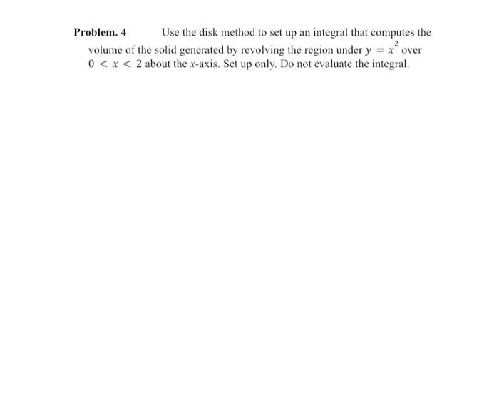 Solved Problem. 4 Use the disk method to set up an integral | Chegg.com