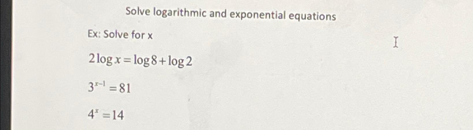 Solved Solve logarithmic and exponential equationsEx: Solve | Chegg.com