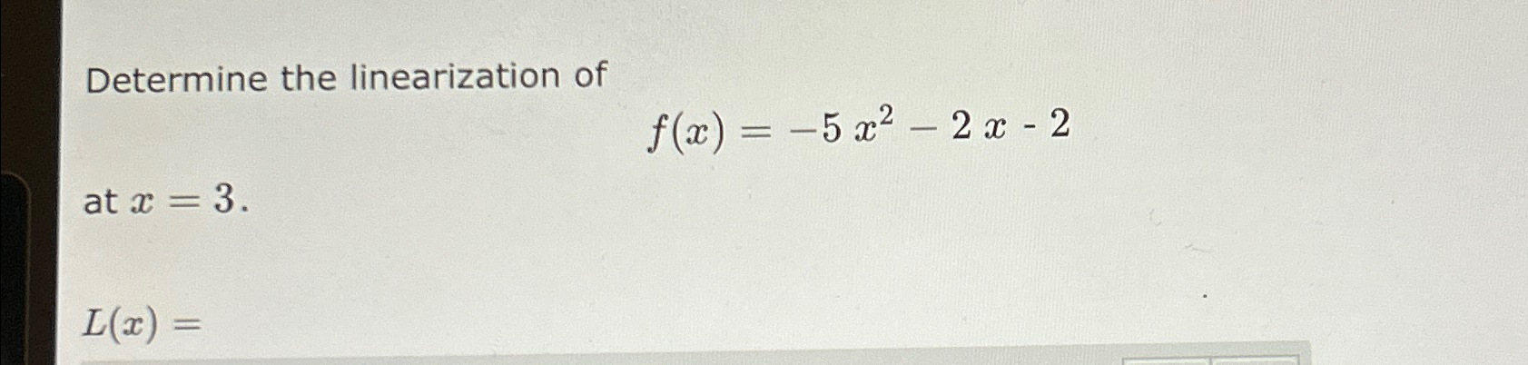 Solved Determine the linearization off(x)=-5x2-2x-2at | Chegg.com