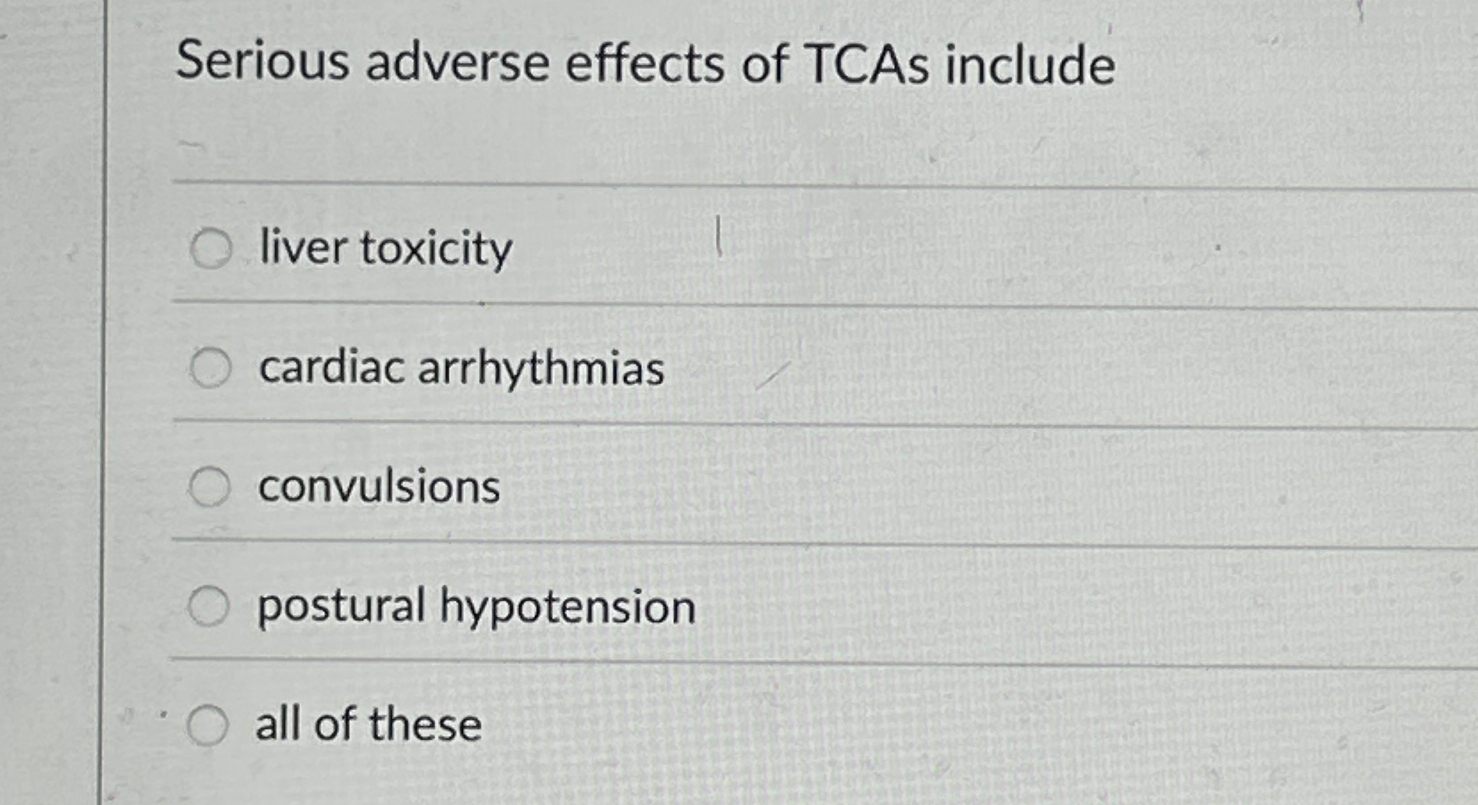 Solved Serious adverse effects of TCAs includeliver | Chegg.com