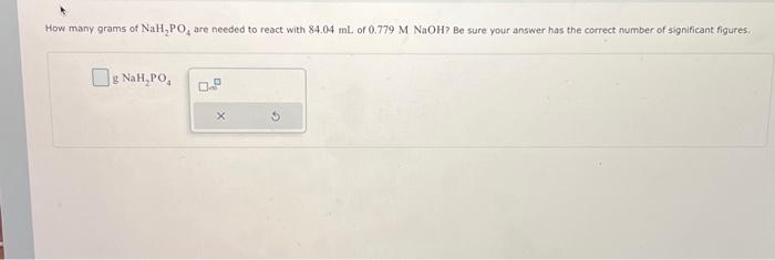 Solved How many grams of NaH2PO4 are needed to react with | Chegg.com