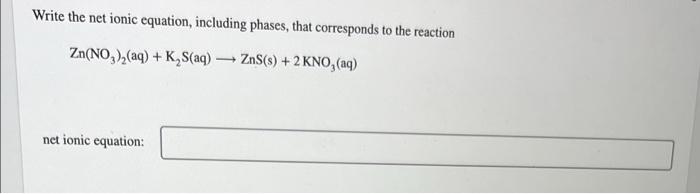 Solved Write the net ionic equation, including phases, that | Chegg.com