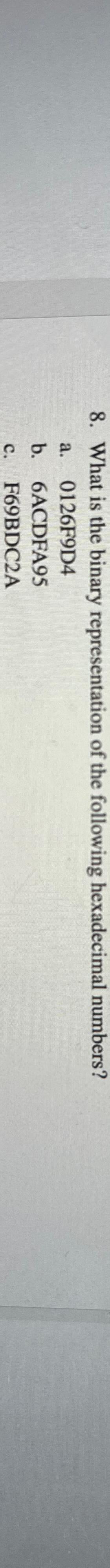 What is the binary representation of the following | Chegg.com