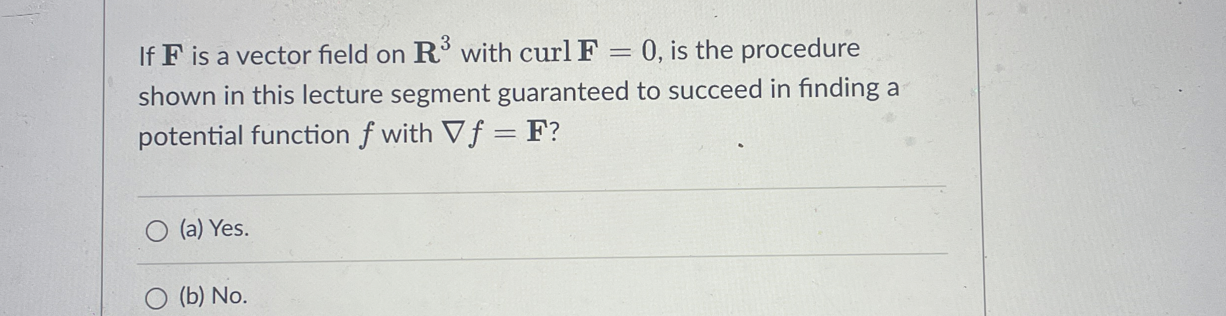 Solved If F ﻿is a vector field on R3 ﻿with curlF=0, ﻿is the | Chegg.com