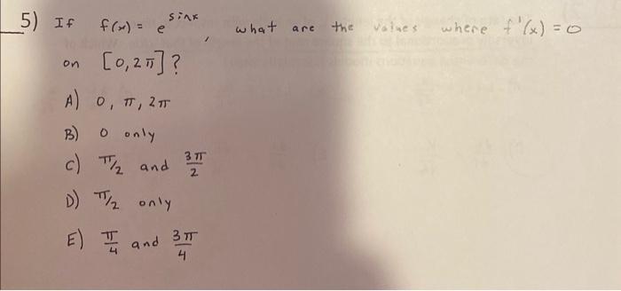 Solved 5) If f(x)=esinx, what are the vaines where f′(x)=0 | Chegg.com