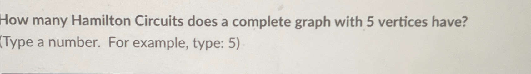 Solved How many Hamilton Circuits does a complete graph with | Chegg.com